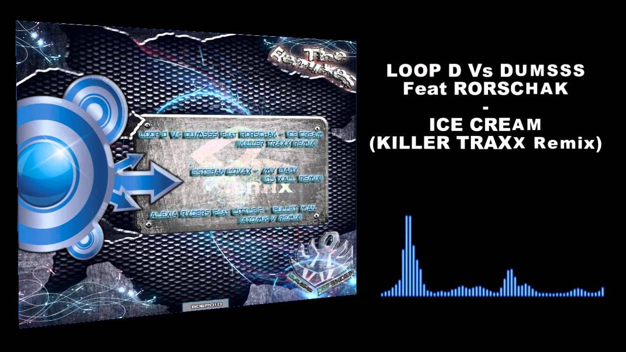 LOOP D Vs DUMSSS Feat RORSCHAK - Ice Cream (Killer Traxx Remix) - YouTube
