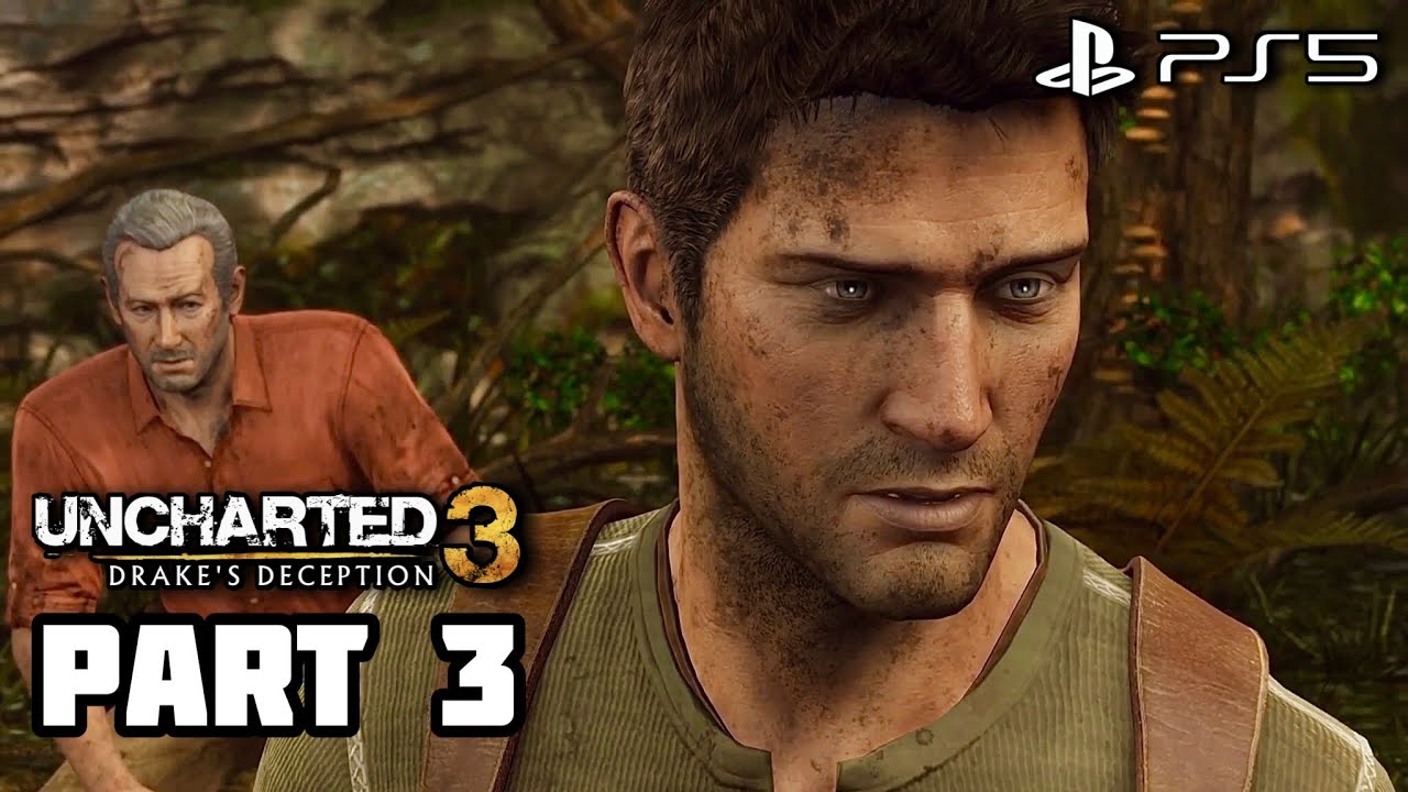 UNCHARTED 3 DRAKE'S DECEPTION Gameplay Walkthrough - Part 3 [PS5 60FPS ...