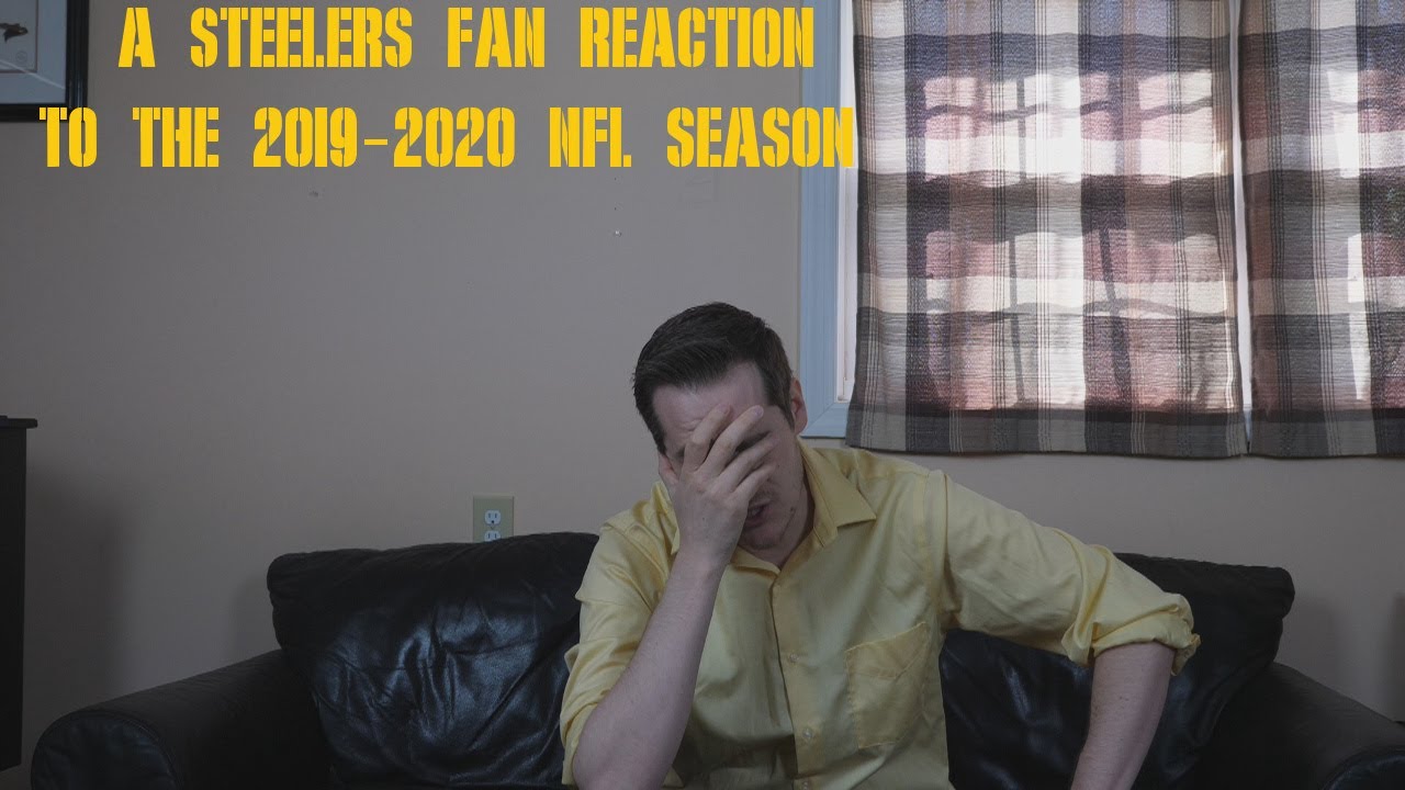 A Steelers Fan Reaction to the 2019-2020 NFL Season - YouTube