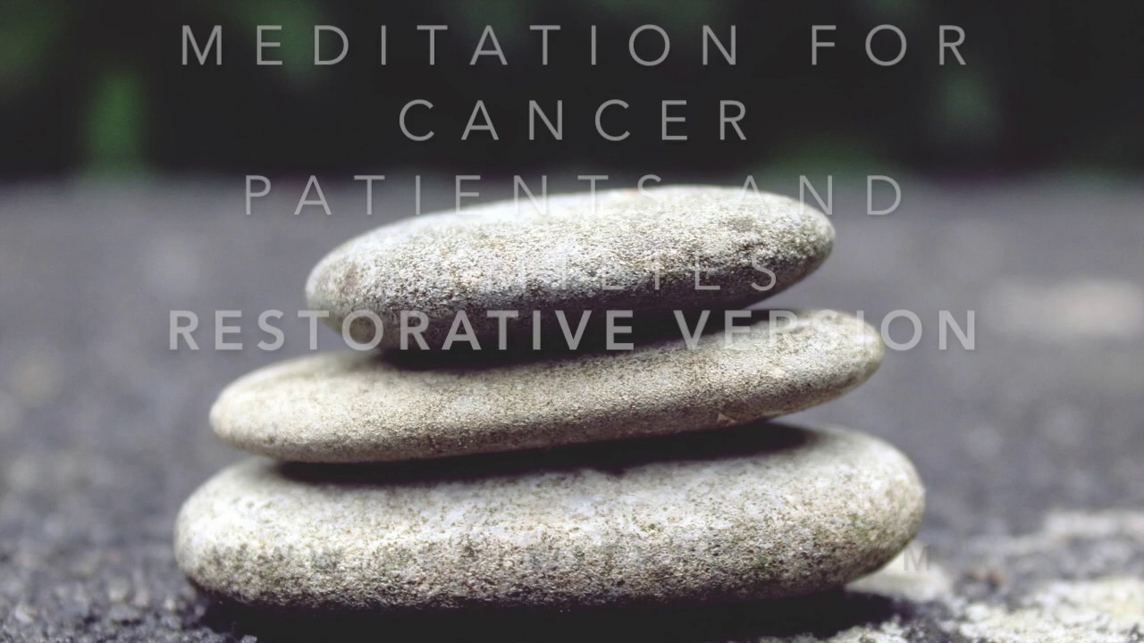 One Hour Restorative Meditation for Cancer Patients and Families - YouTube