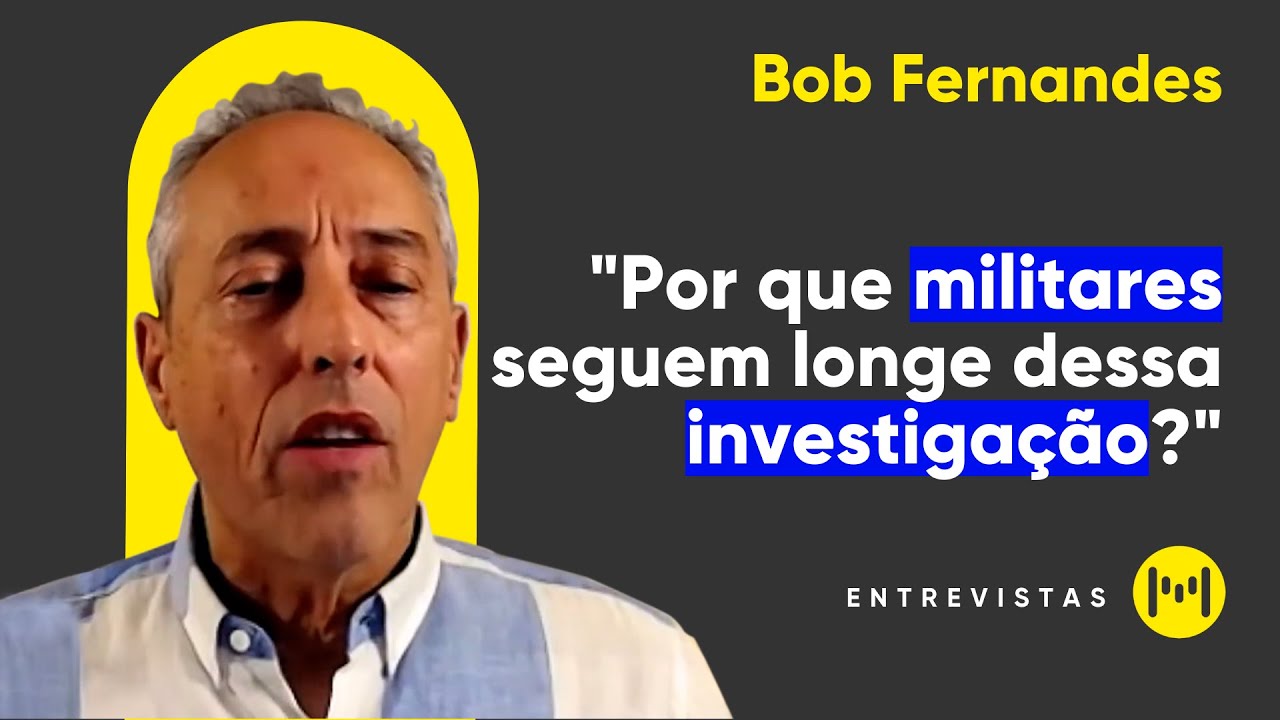 Bob Fernandes questiona ausência de militares nas investigações sobre ...