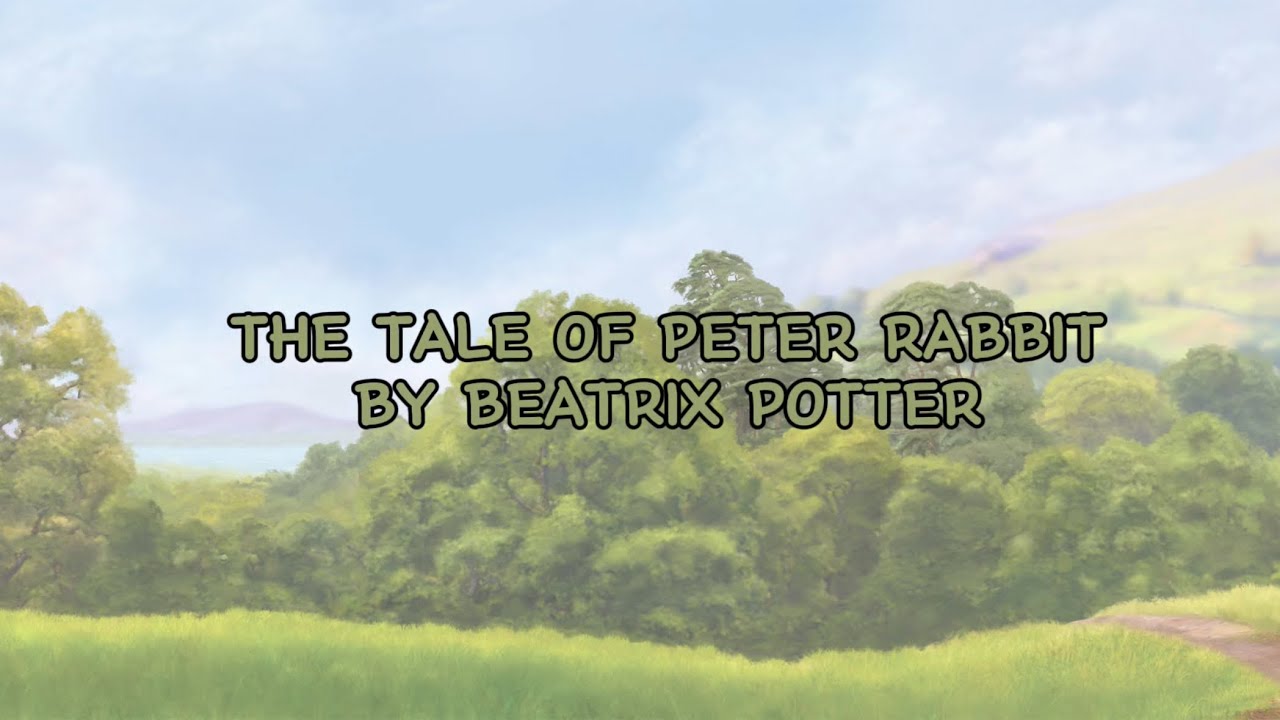 The Tale of Peter Rabbit by Beatrix Potter - YouTube