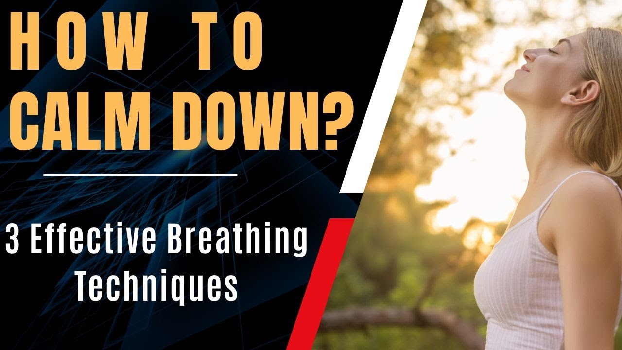 How to Calm Down? 3 Effective Breathing Techniques - YouTube