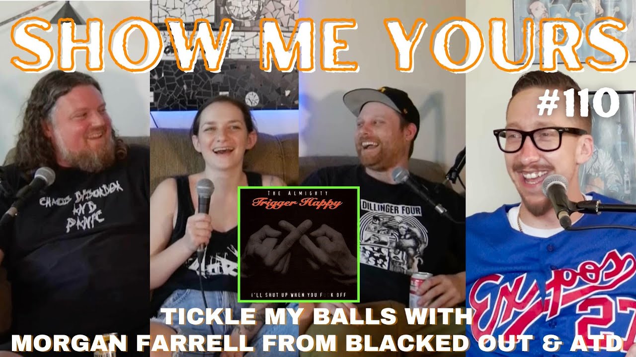 EP 110 - Tickle My Balls with Morgan Farrell - Show Me Yours Podcast ...