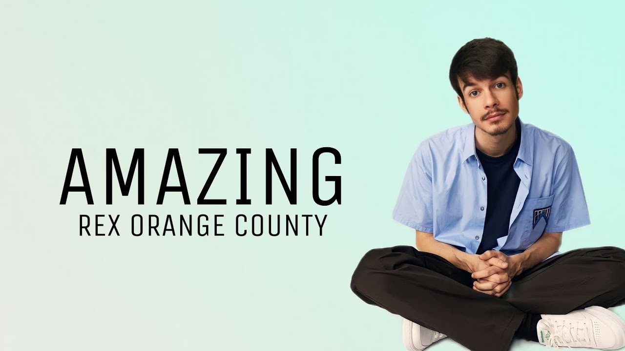 REX ORANGE COUNTY - AMAZING - LYRICS - YouTube