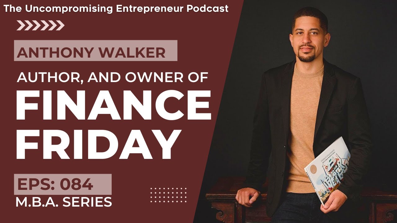 Finance Friday🎙 The Uncompromising Entrepreneur Podcast | EPS 084 MBA ...