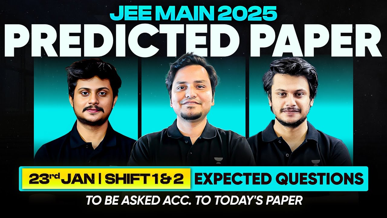 JEE Main 2025 || 23rd Jan Shift 1 & 2 Predicted Paper : Based On today ...