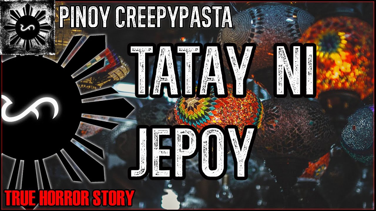 Tatay Ni Jepoy | True Horror Story | Pinoy Creepypasta - YouTube