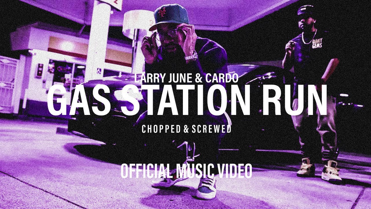 Larry June & Cardo - Gas Station Run (Chopped & Screwed) [Music Video ...
