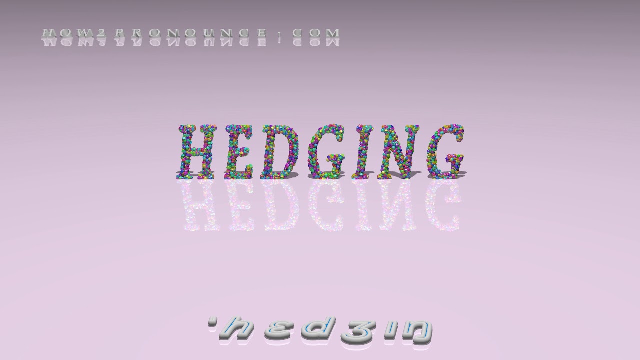 hedging - pronunciation + Examples in sentences and phrases - YouTube
