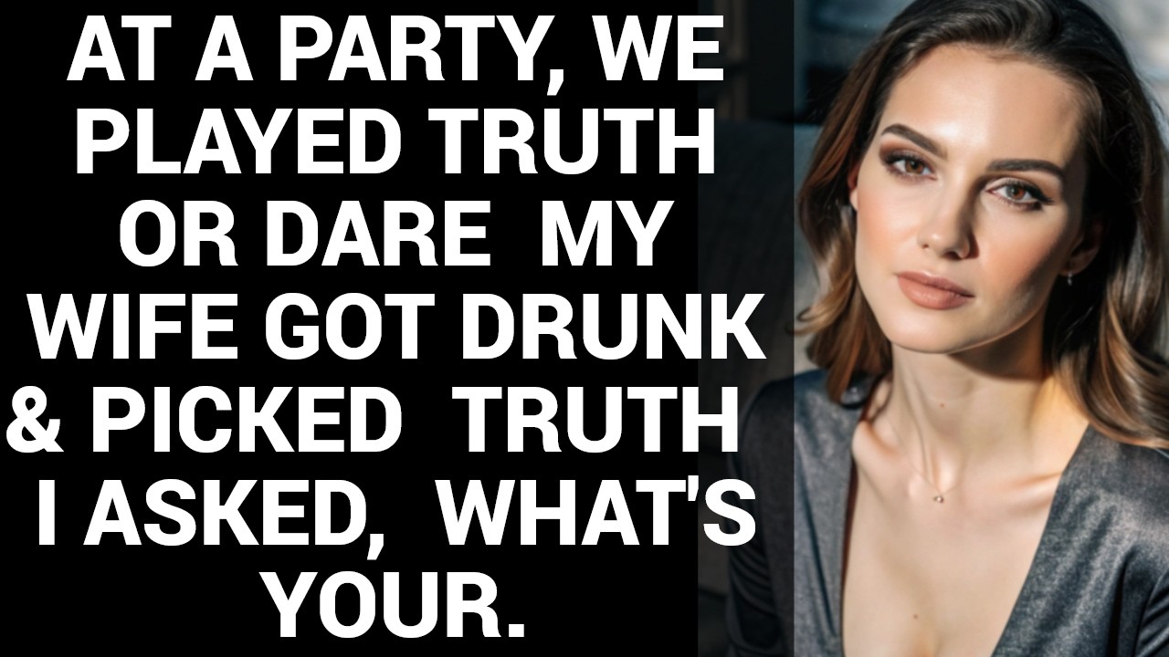 At A Party, We Played Truth Or Dare My Wife Got Drunk & Picked Truth I ...