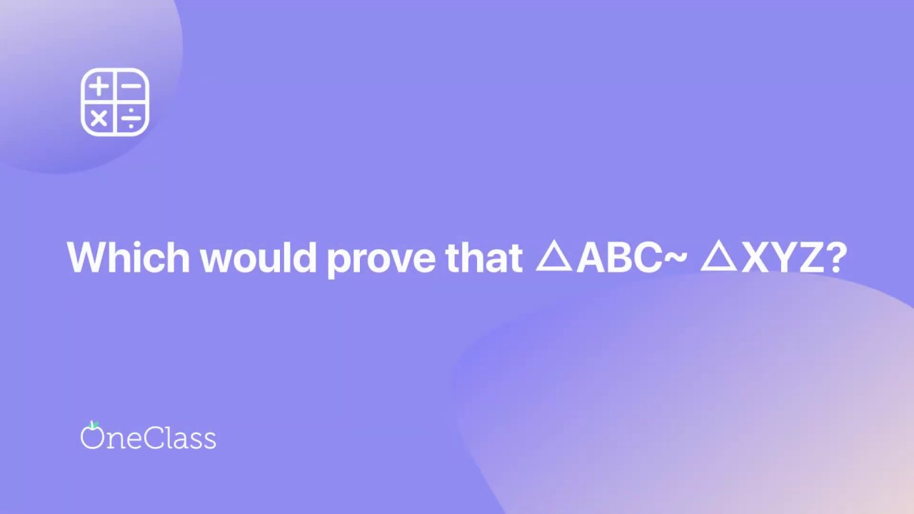 Which would prove that abc ~ xyz check all that apply - YouTube