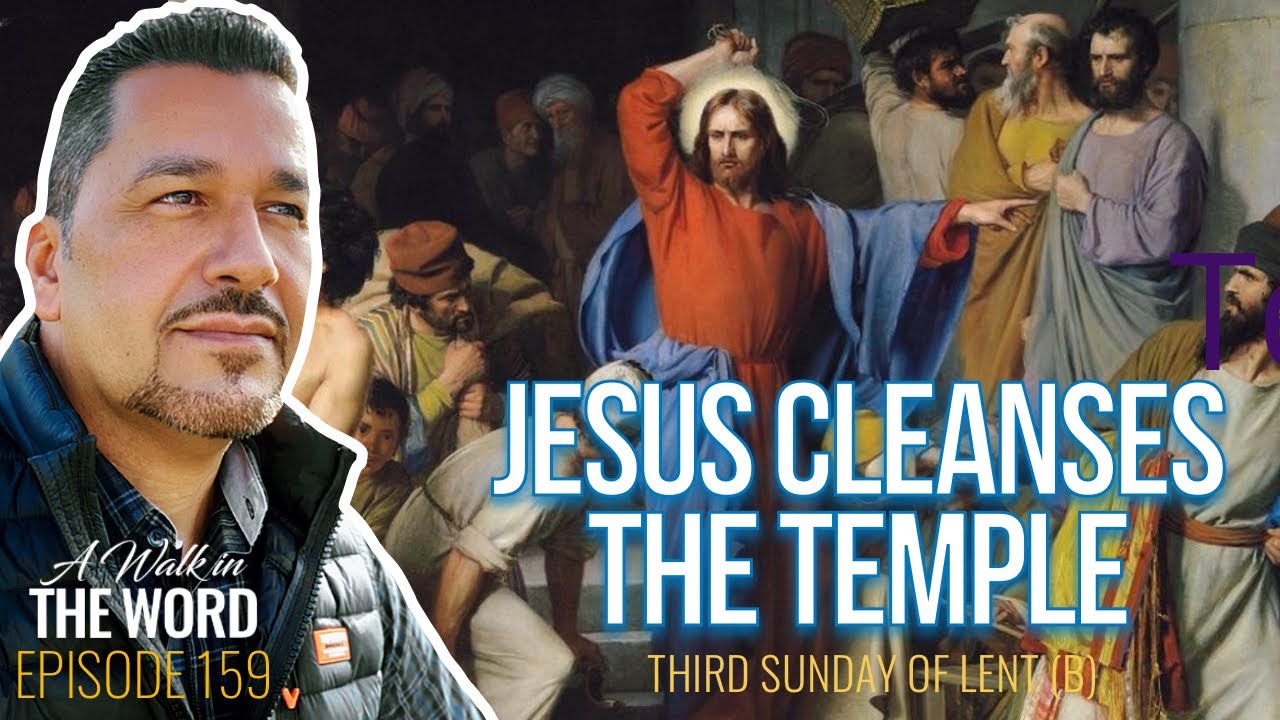 THIRD SUNDAY OF LENT YEAR B: JESUS CLEANSES THE TEMPLE - YouTube