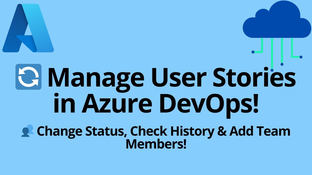 Azure Dev Ops | User Stories: Change Status, Check History | Add Team Members in Azure DevOps ...