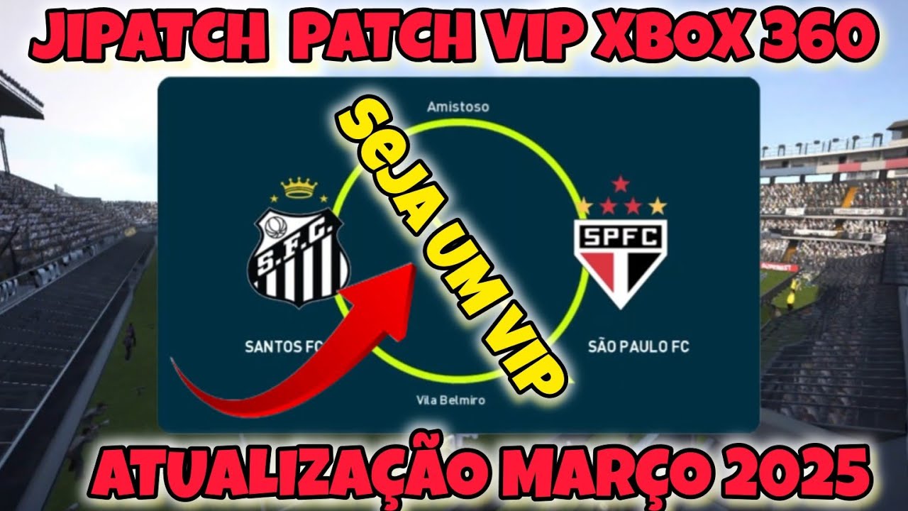 JIPATCH VIP XBOX 360 SÃO PAULO X SANTOS ATT MARÇO 2025 SEJA UM VIP ...