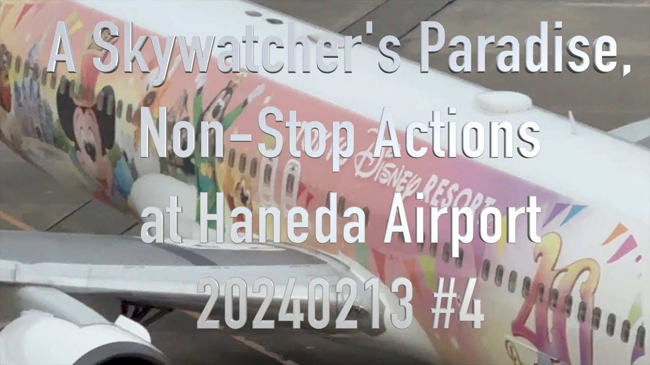 A Skywatcher's Paradise, Non-Stop Actions at Haneda Airport 20240213 #4 ...