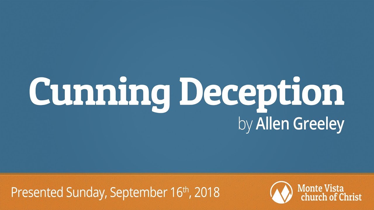 Cunning Deception - Allen Greeley - Monte Vista church of Christ - YouTube