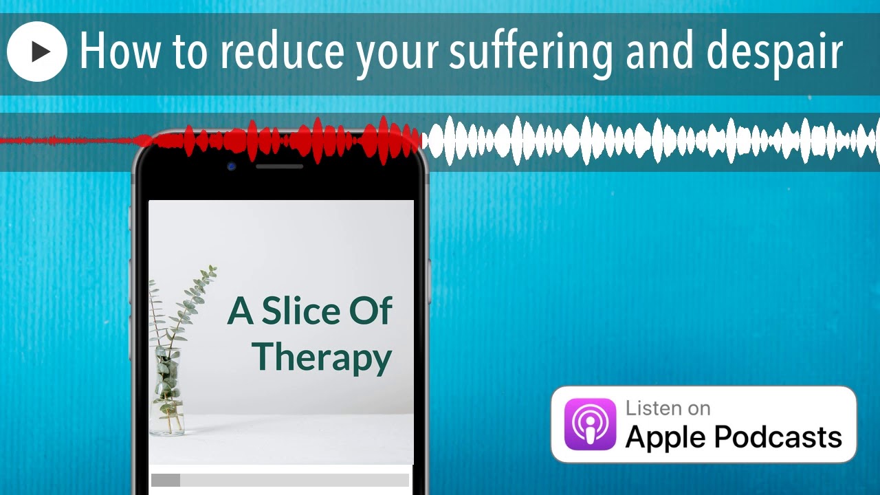 How to reduce your suffering and despair - YouTube