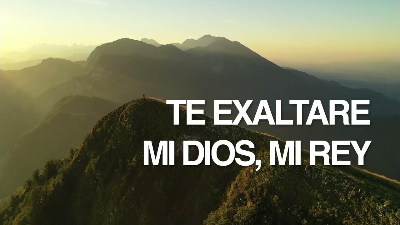 Te exaltare mi Dios mi Rey - YouTube