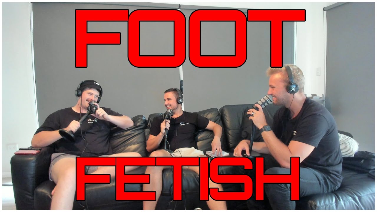 Podcast Clips | Foot Fetish - YouTube