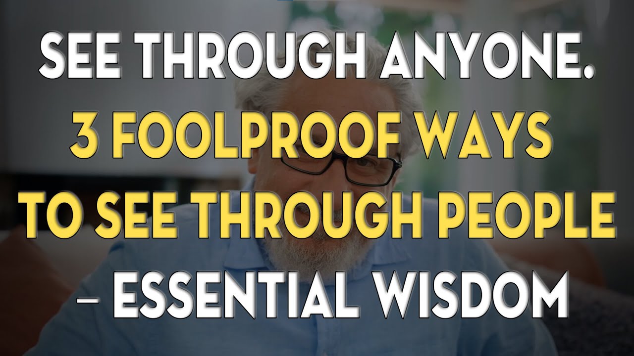 3 Foolproof Ways to See Through People – Essential Wisdom for Living ...