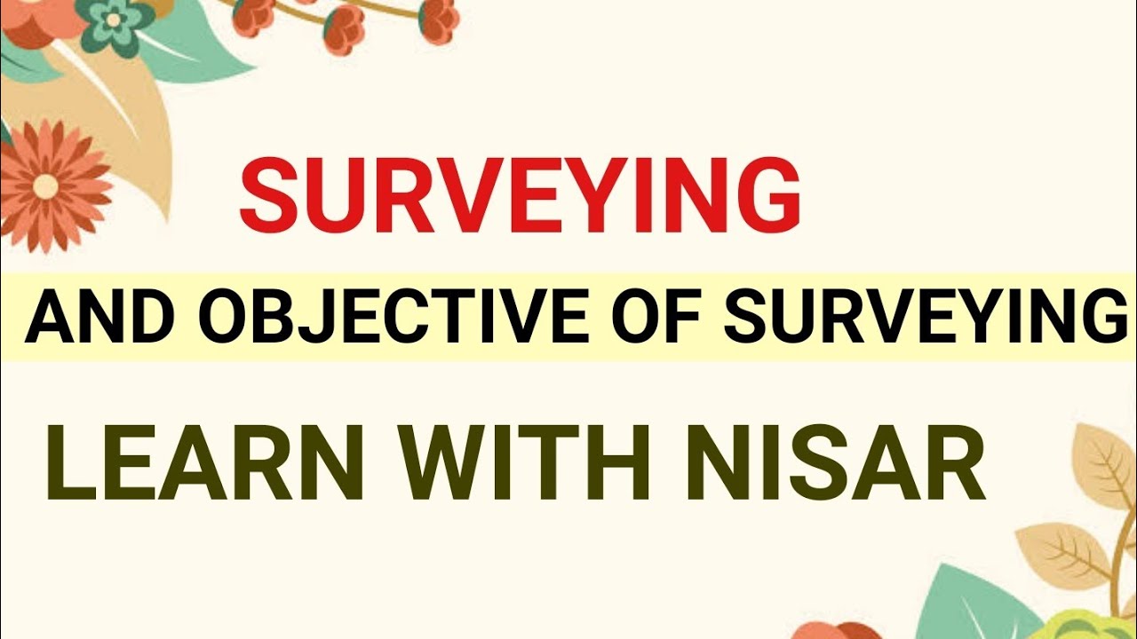 WHAT IS SURVEYING & OBJECTIVE OF SURVEYING | SURVEYING | ENGINEERING ...