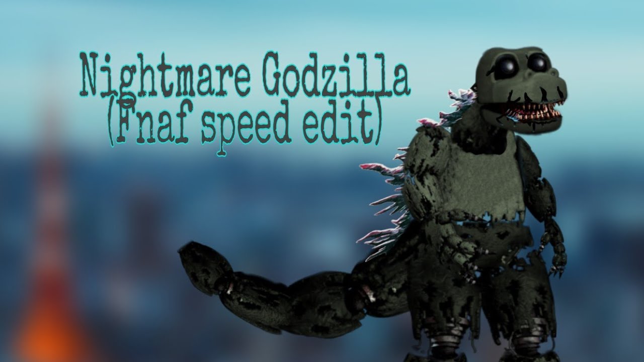Nightmare Godzilla (Fnaf speed edit) 🤦🤦🤦 - YouTube