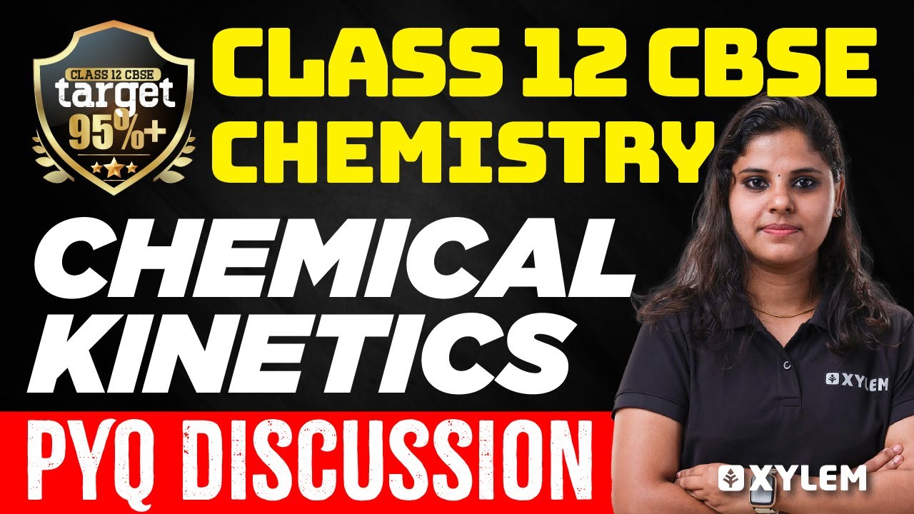 Class 12 CBSE - Chemistry - Chemical Kinetics - Pyq Discussion | Xylem ...