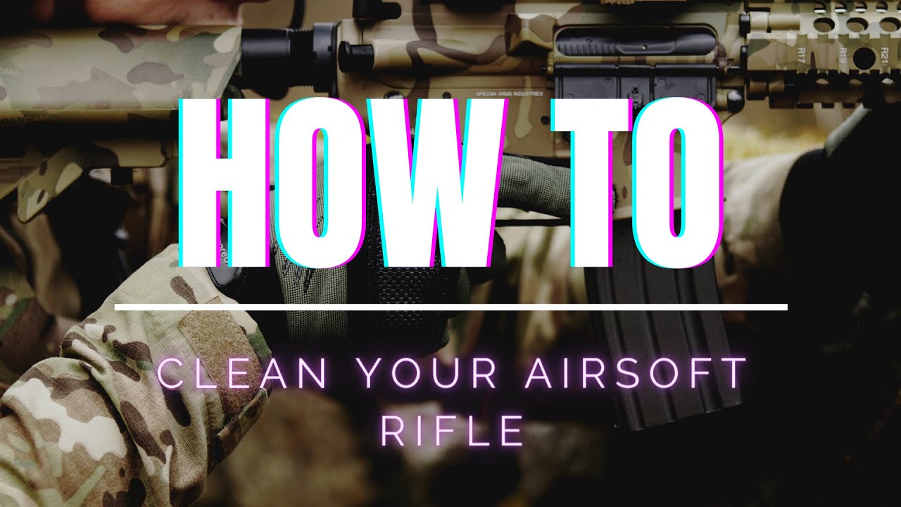 How To Clean Your Airsoft Gun [ basic cleaning of airsoft rifle ] - YouTube
