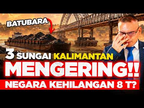 BATUBARA DUNIA TERANCAM!! 3 SUNGAI KALIMANTAN KERING, PENDAPATAN NEGARA LENYAP 8 TRILIUN?