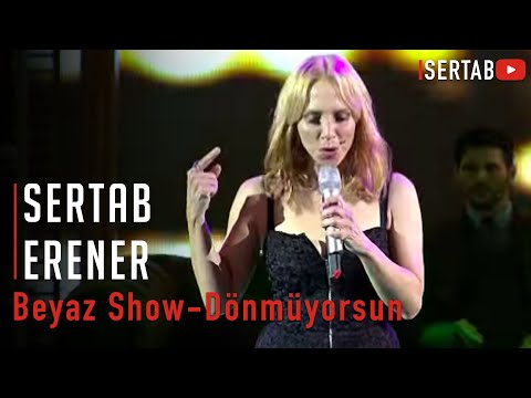Sertab Erener -  Beyaz Show / Dönmüyorsun