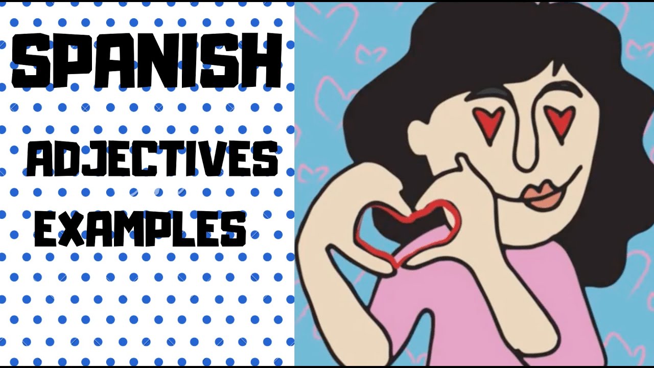SPANISH ADJECTIVES - EXAMPLES - Vocabulary ( ADJETIVOS en ESPAÑOL) 👬👬👬 ...