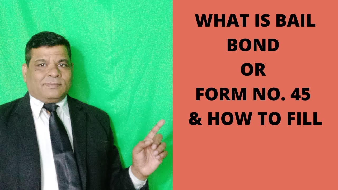 WHAT IS BAIL BOND OR FORM NO. 45 & HOW TO FILL IT - YouTube