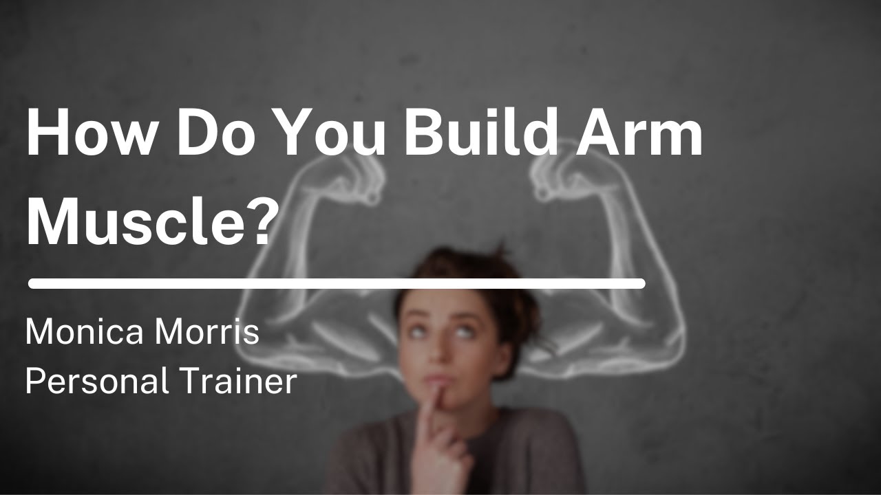 How Do You Build Arm Muscle? - YouTube
