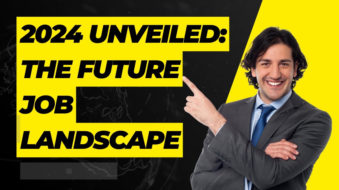 -2024 Unveiled: The Future Job Landscape - YouTube