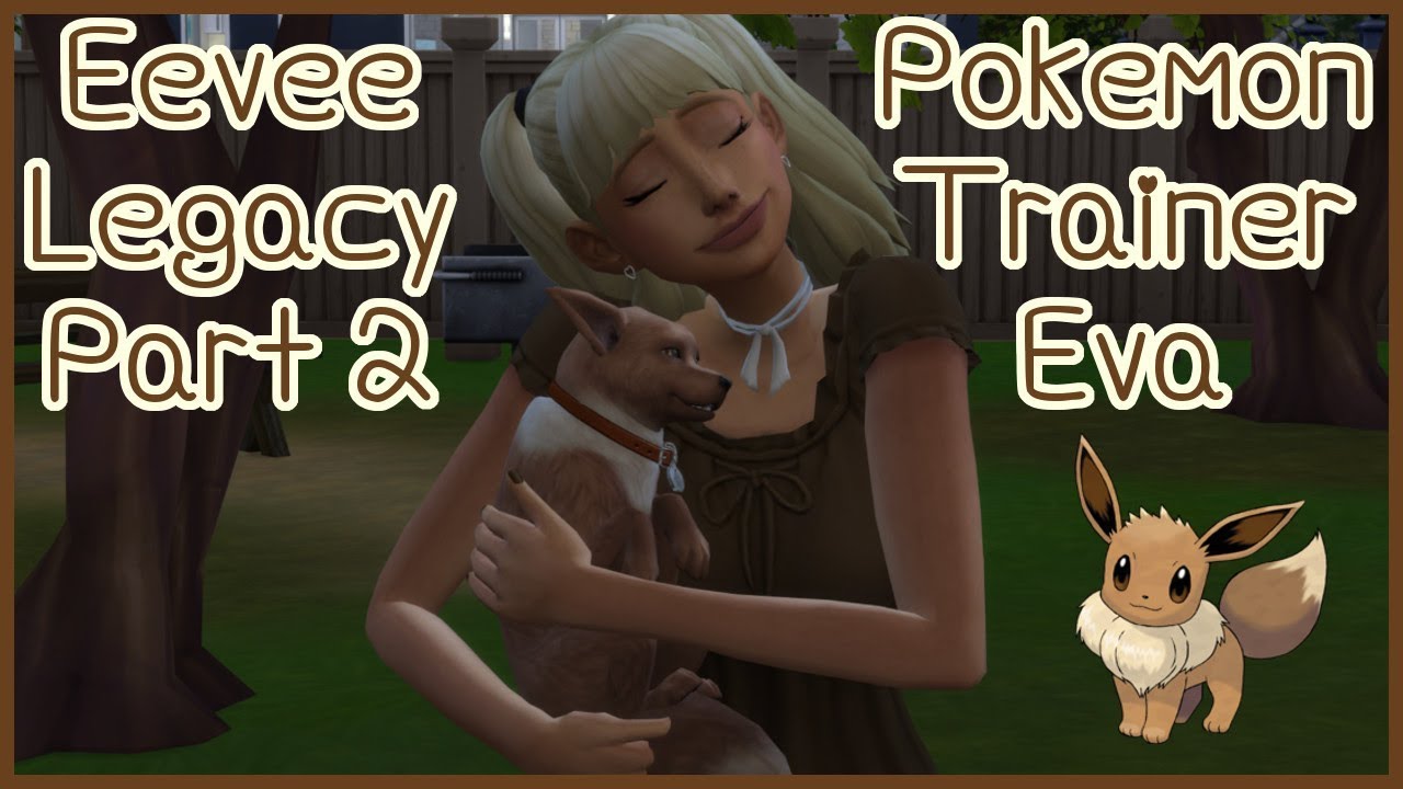 POKEMON TRAINER EVA! || The Sims 4 || Eevee Legacy Challenge Part 2 ...