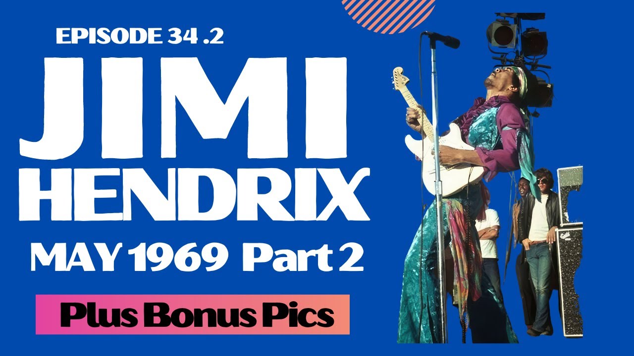 JIMI HENDRIX - MAY 1969 (EPISODE - 34 PART 2) - YouTube