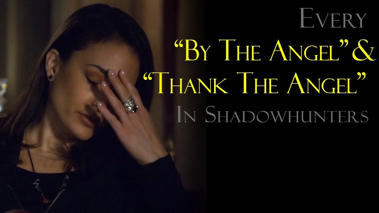 Every "By The Angel" & "Thank The Angel" in Shadowhunters - YouTube