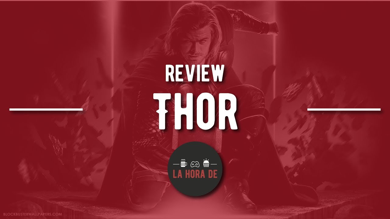 La Hora de las Pelis - Review - Thor - YouTube