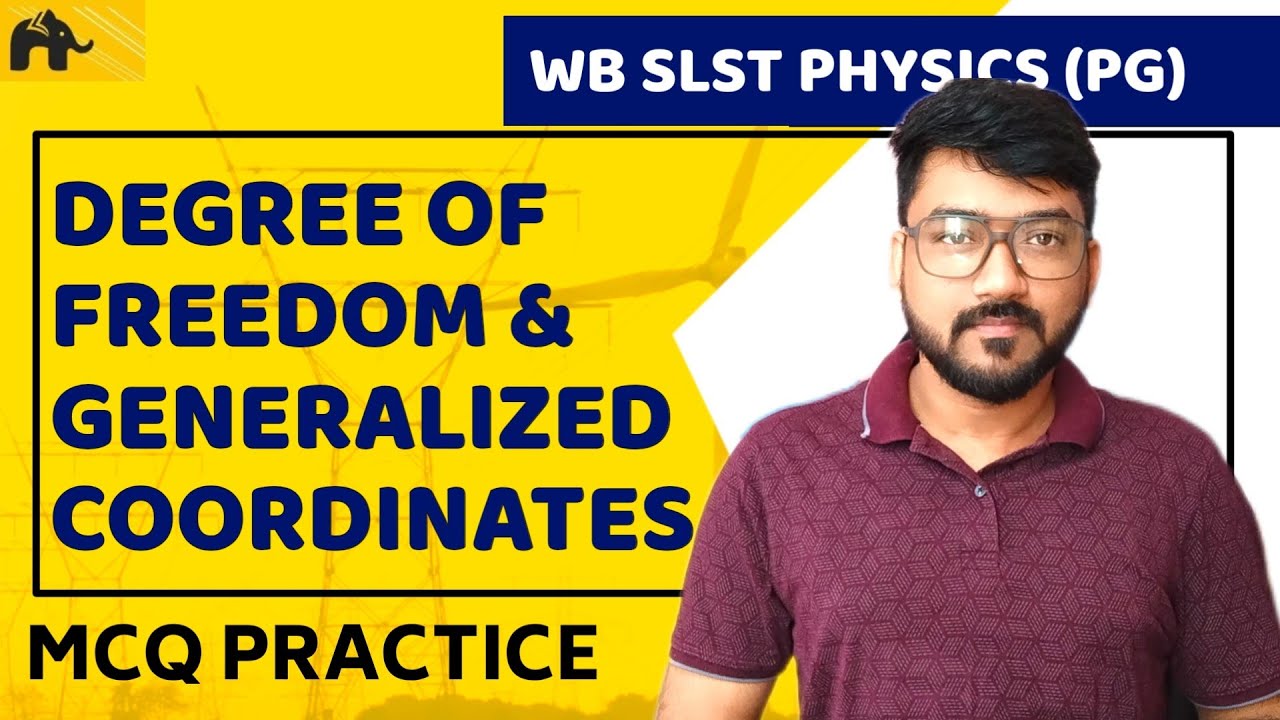 Degree of Freedom & Generalised Coordinates | SLST PG Physics MCQ ...