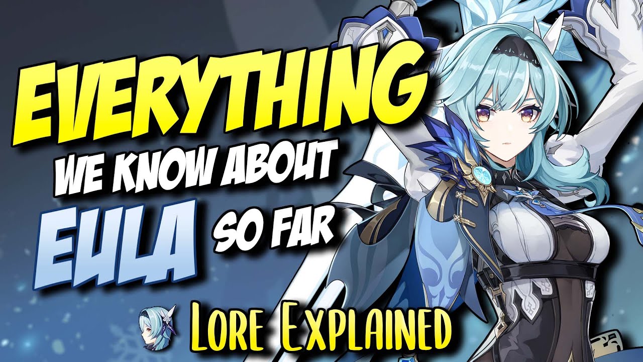 The ULTIMATE Lore Guide to Eula // Complete Eula Summary (as of v2.3 ...