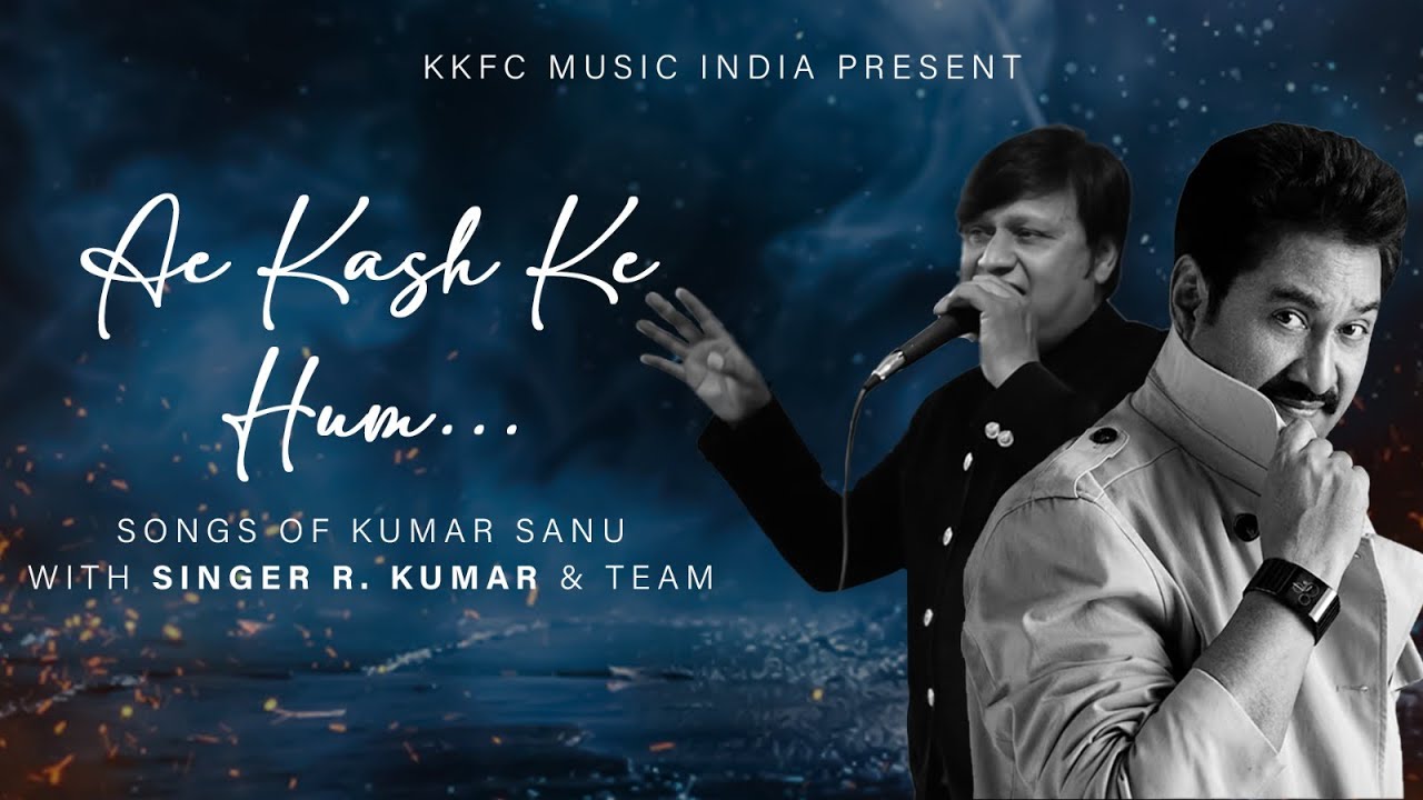 Ae Kash Ke Hum Hosh Mein By Singer R.Kumar Cover Song Of Kumar Sanu ...