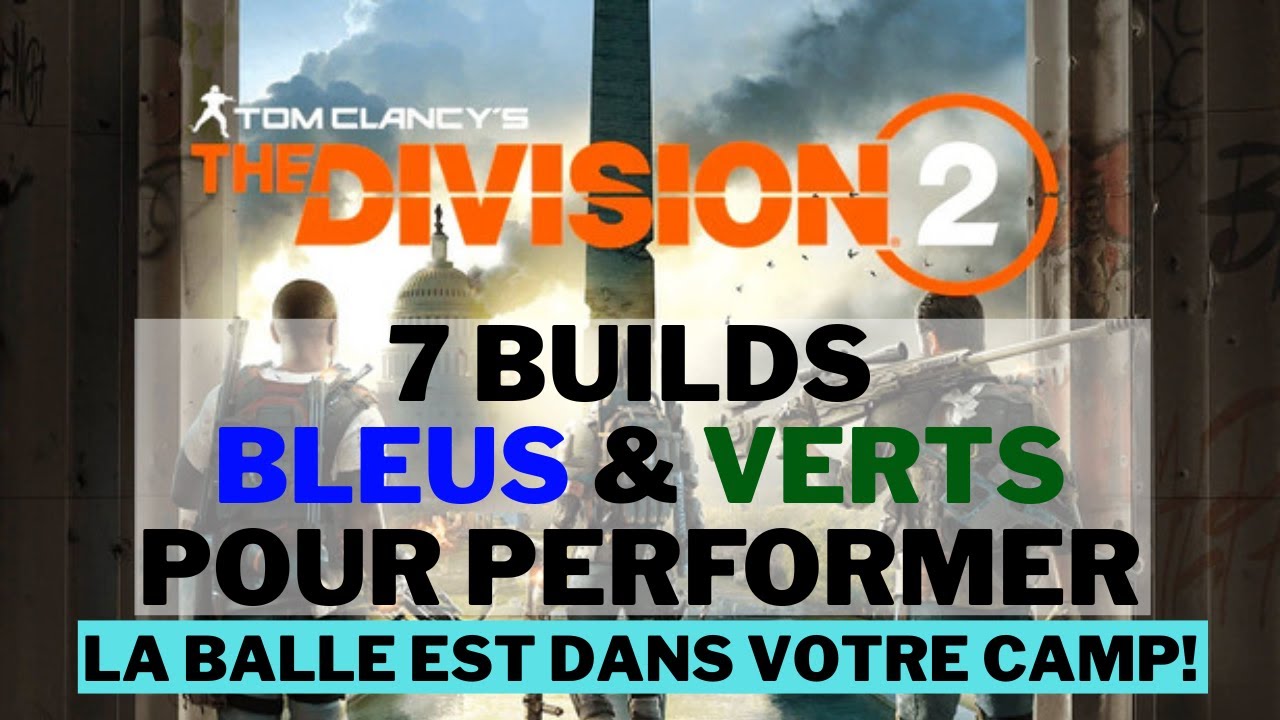 Division 2 FR : BUILDS PART.2 "BLEUS ET VERTS" La balle est dans votre camp! - YouTube