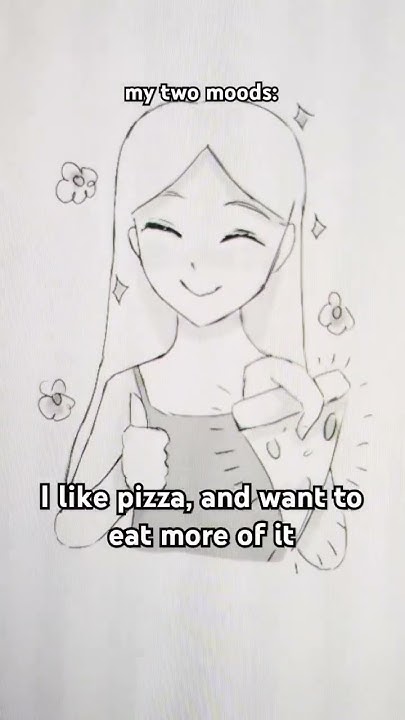 I have two moods and two moods only. #art #meme #artist #mood #relatable #sketch #help #pizza ...