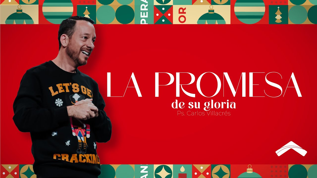 La promesa de su gloria | Ps. Carlos Villacrés - YouTube
