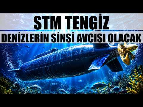 STM TENGİZ-Denizlerin Sinsi AVCISI OLACAK