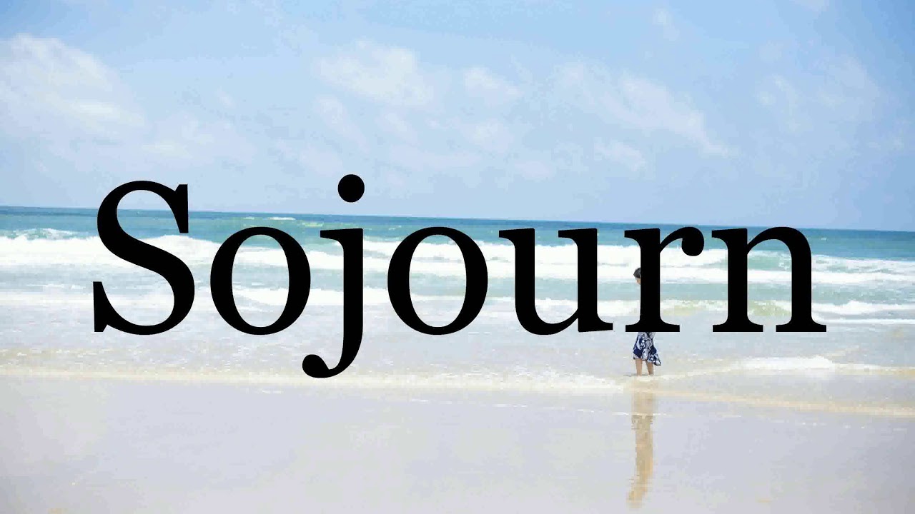 How To Pronounce Sojourn🌈🌈🌈🌈🌈🌈Pronunciation Of Sojourn - YouTube