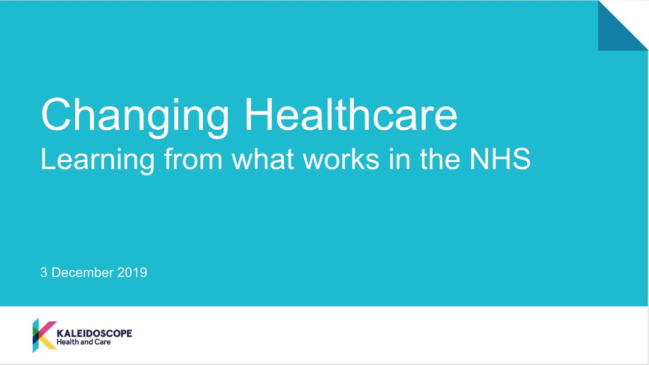 Changing Healthcare: Learning from what works in the NHS - YouTube