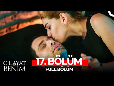 O Hayat Benim 17. Bölüm