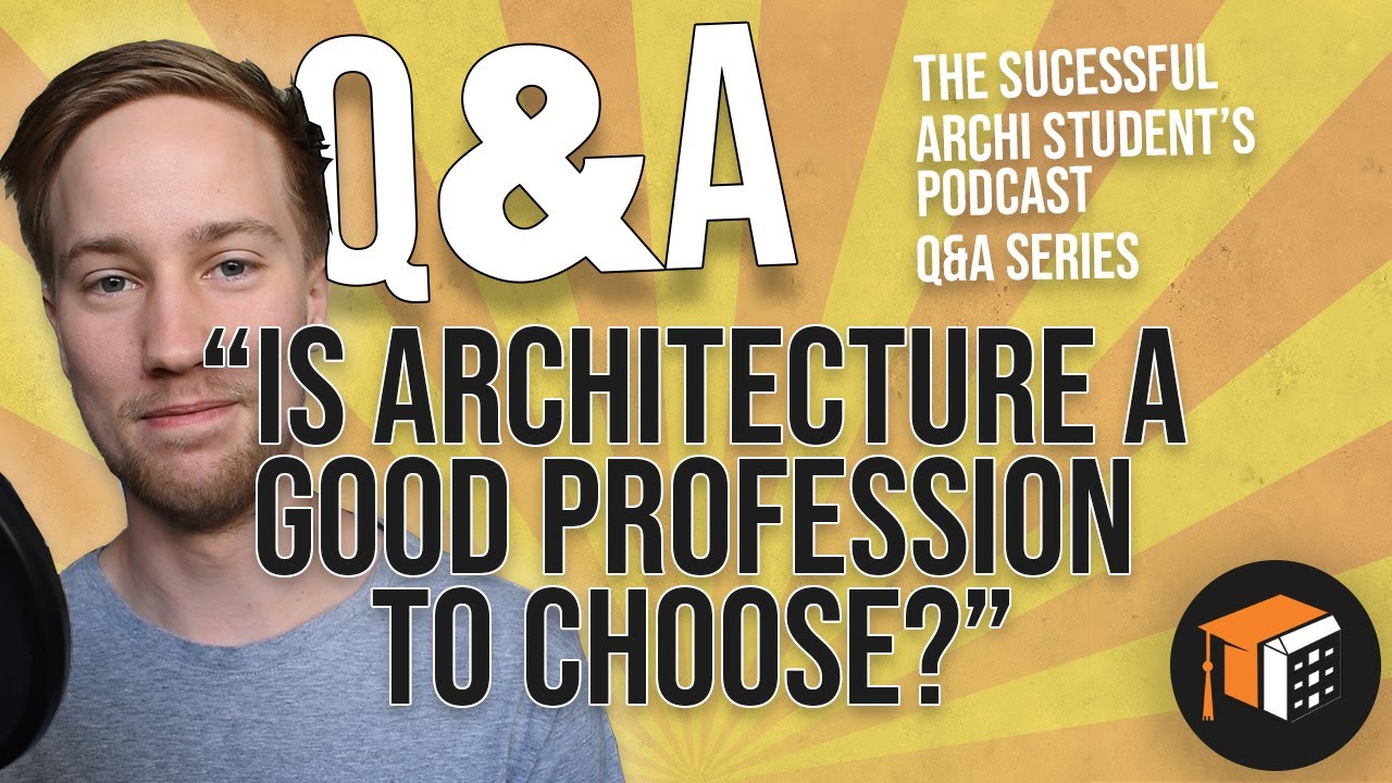 "Is Architecture a Good Profession to Choose?" | Architecture Student Q ...